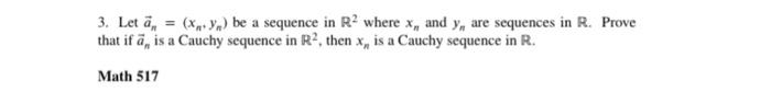 Solved 3. Let an=(xn,yn) be a sequence in R2 where xn and yn | Chegg.com