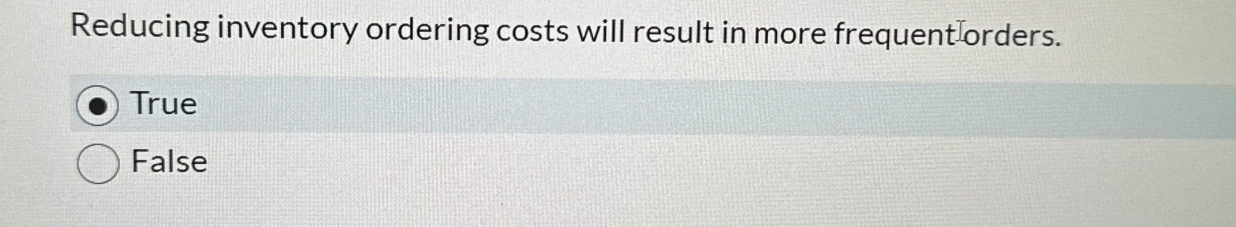Solved Reducing inventory ordering costs will result in more | Chegg.com