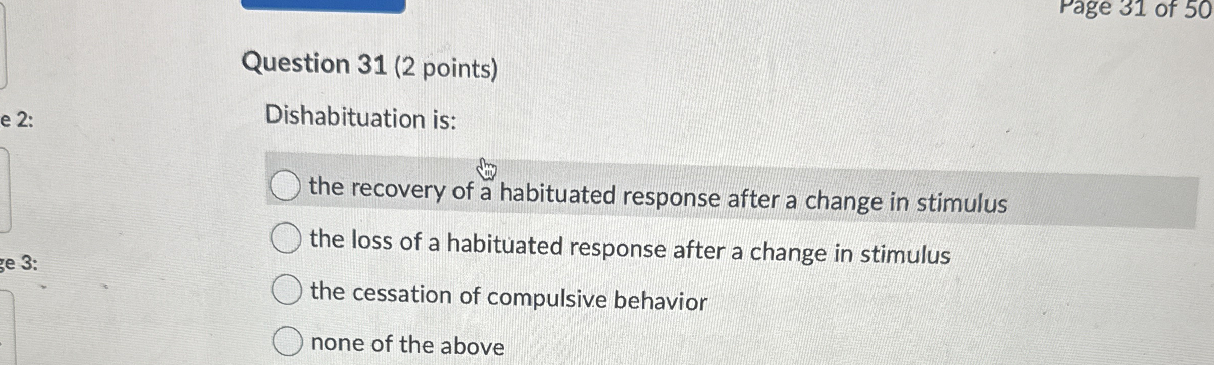 Solved Question 31 (2 ﻿points)Dishabituation is:the recovery | Chegg.com