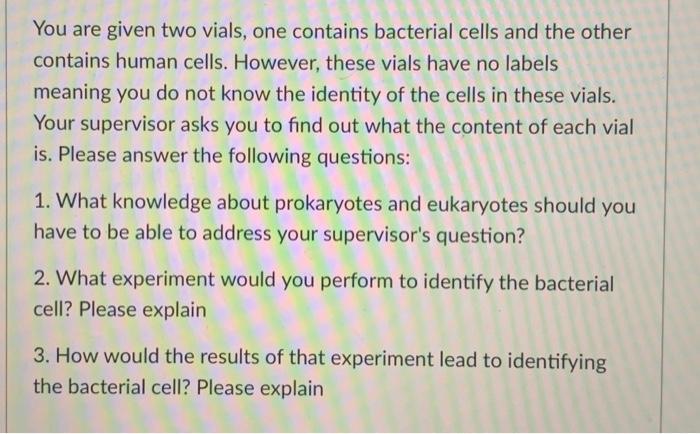Solved You are given two vials, one contains bacterial cells | Chegg.com