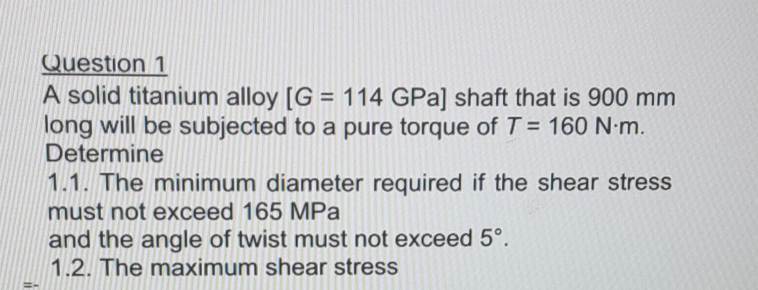 Solved Question 1 A solid titanium alloy [ \\( G=114 | Chegg.com