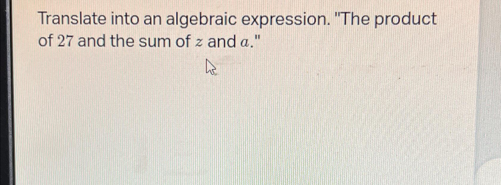 Solved Translate into an algebraic expression. "The product | Chegg.com