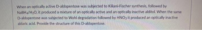 Solved When an optically active D-aldopentose was subjected | Chegg.com