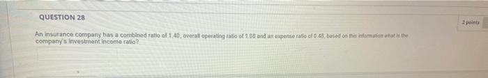 Solved QUESTION 28 An insurance company has a combined ratio | Chegg.com