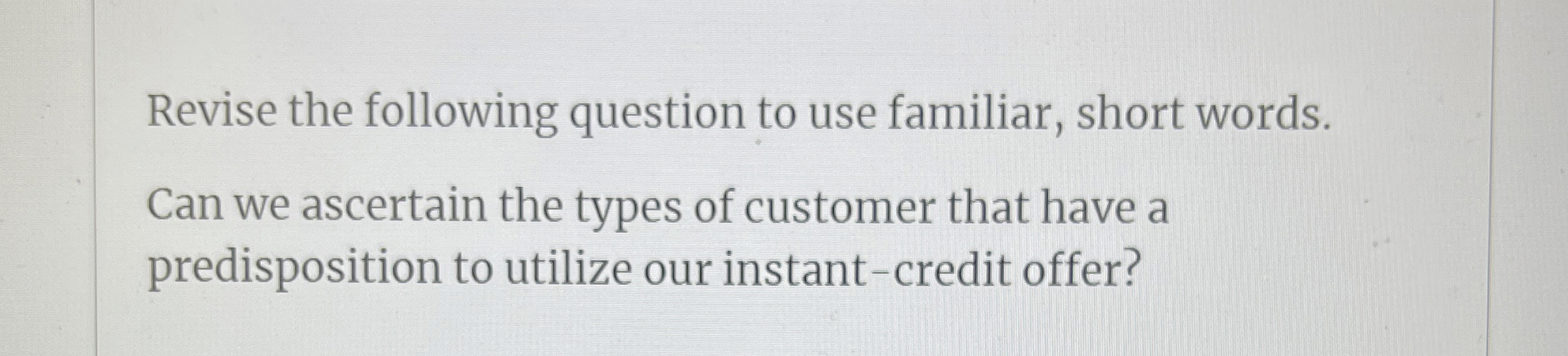 Solved Revise the following question to use familiar, short | Chegg.com