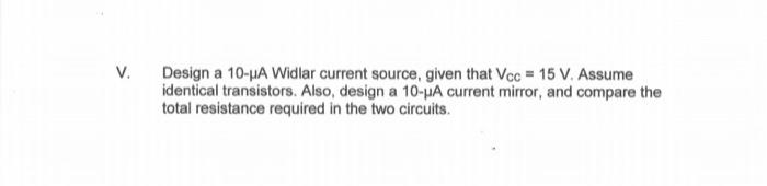 Solved V. Design a 10-μA Widlar current source, given that | Chegg.com