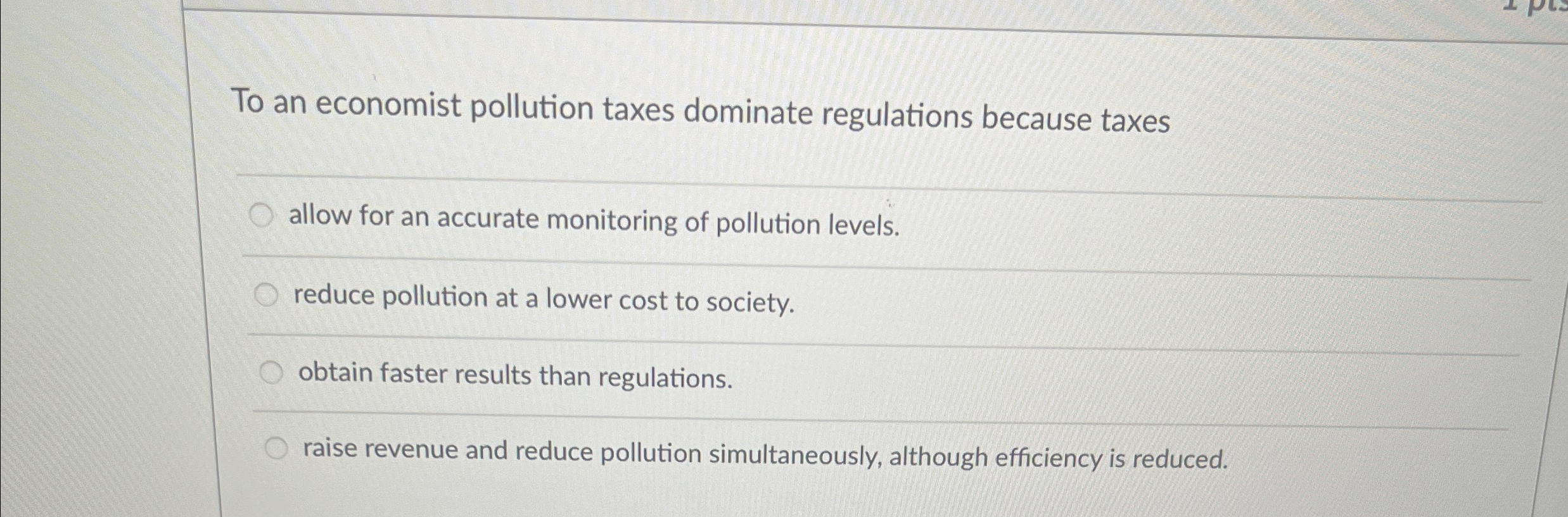 Solved To an economist pollution taxes dominate regulations | Chegg.com