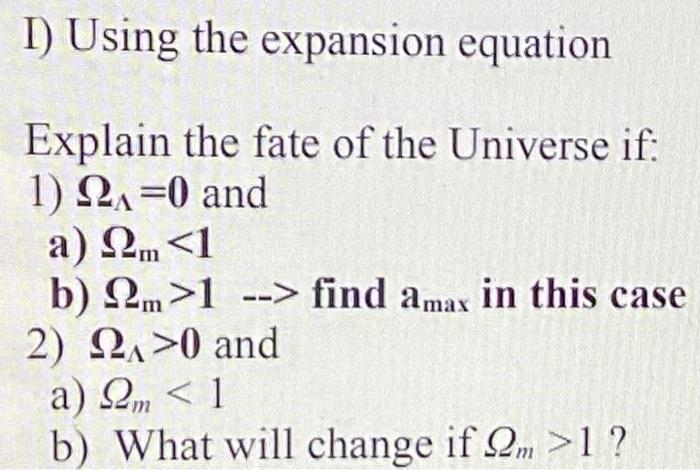 Solved I) Using the expansion equation Explain the fate of | Chegg.com