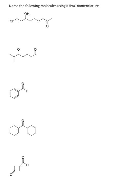 Solved Name the following molecules using IUPAC nomenclature | Chegg.com
