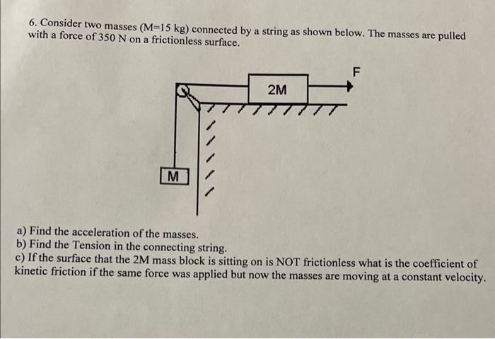 Solved 6. Consider two masses (M=15 kg) connected by a | Chegg.com