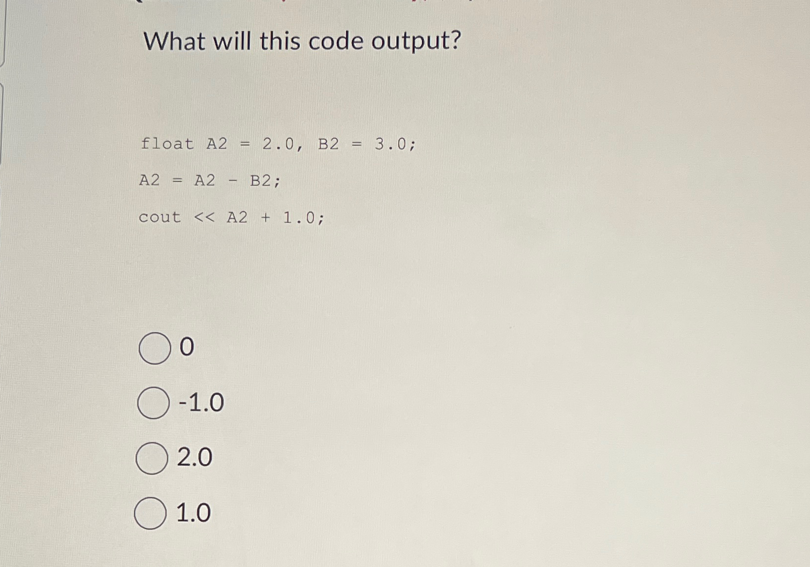 Solved What will this code output?-1.0 ﻿float | Chegg.com