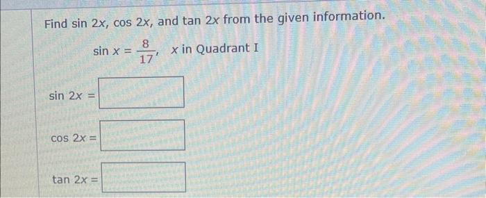 Solved Find sin2x,cos2x, and tan2x from the given | Chegg.com