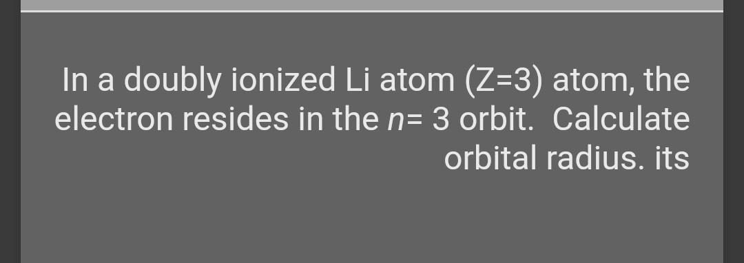 Solved In a doubly ionized Li atom (Z=3) atom, the electron | Chegg.com