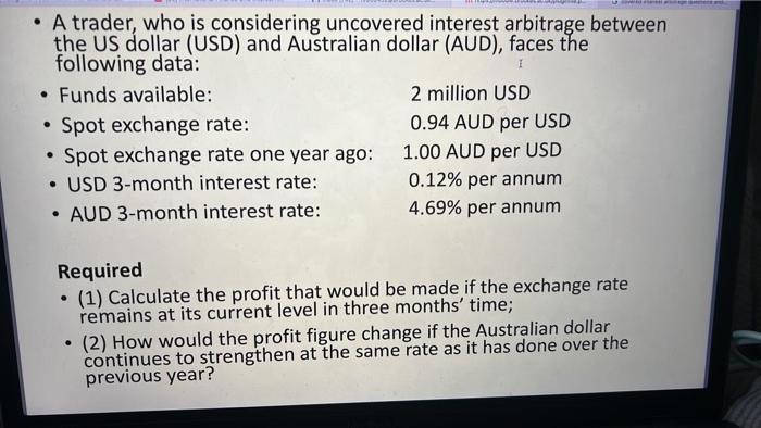 Solved I • A trader, who is considering uncovered interest | Chegg.com