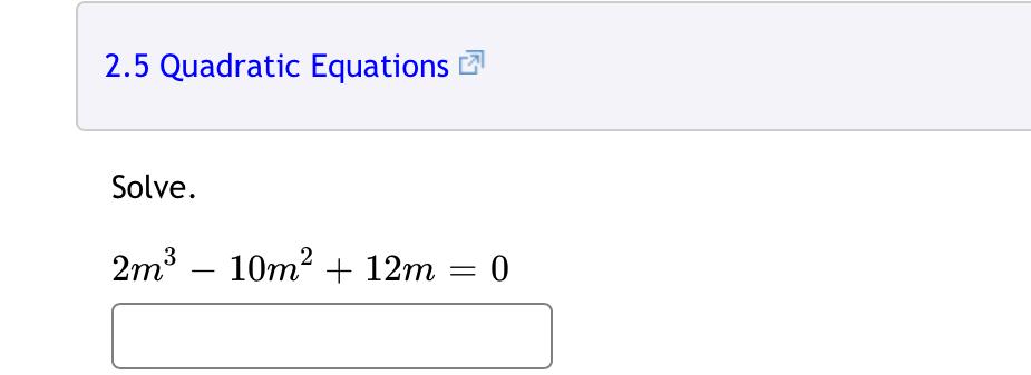 Solved 2.5 ﻿Quadratic EquationsSolve.2m3-10m2+12m=0 | Chegg.com