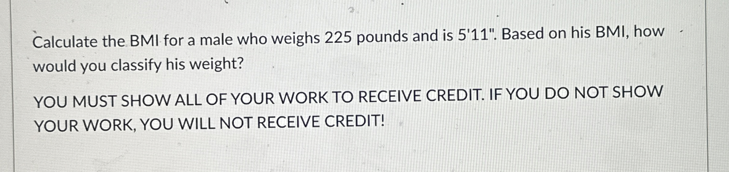 Solved Calculate the BMI for a male who weighs 225 ﻿pounds | Chegg.com