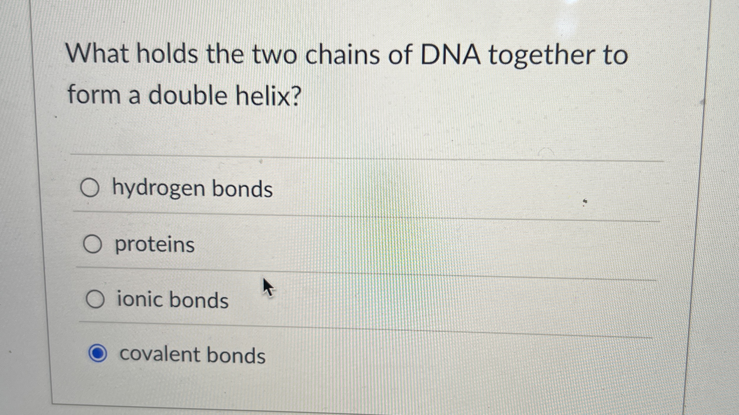 Solved What holds the two chains of DNA together toform a | Chegg.com
