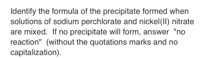 Solved Identify the formula of the precipitate formed when | Chegg.com