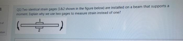 Solved 1 QI) Two identical strain gages (182 shown in the | Chegg.com Solved 1 QI) Two identical strain gages (182 shown in the | Chegg.com
