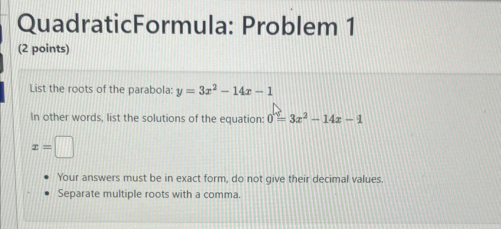 Solved QuadraticFormula: Problem 1(2 ﻿points)List the roots | Chegg.com