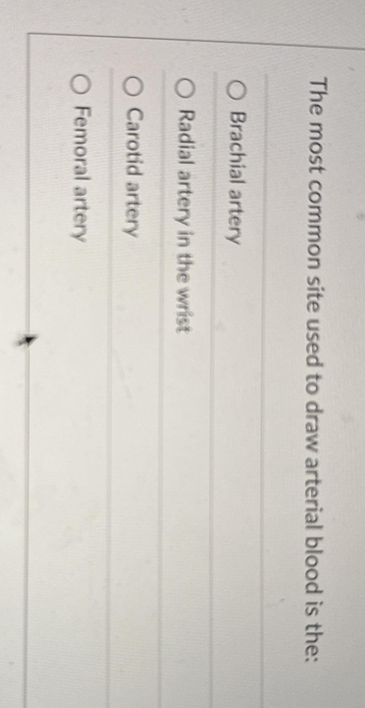 Solved The most common site used to draw arterial blood is | Chegg.com