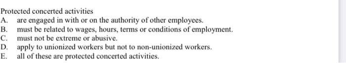 Solved Protected concerted activities A. are engaged in with | Chegg.com