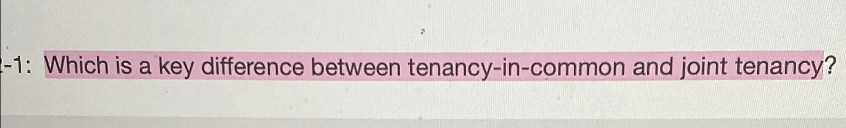 Solved Which is a key difference between tenancy-in-common | Chegg.com