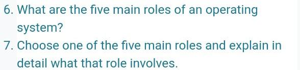Solved 6. What are the five main roles of an operating | Chegg.com