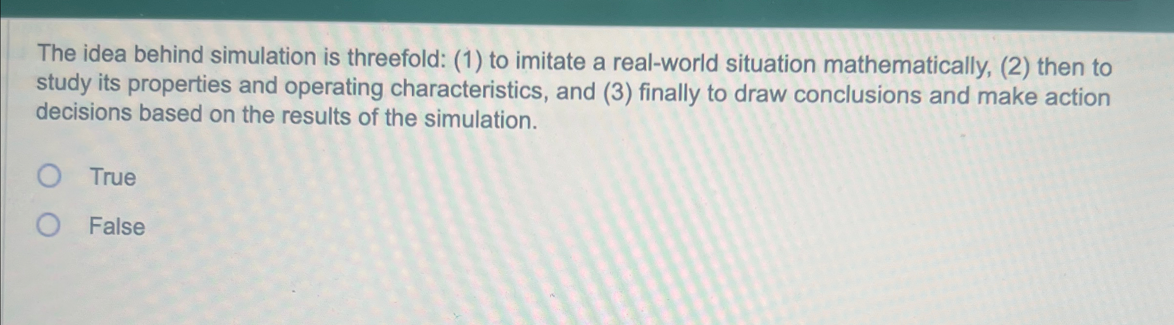 Solved The idea behind simulation is threefold: (1) ﻿to | Chegg.com