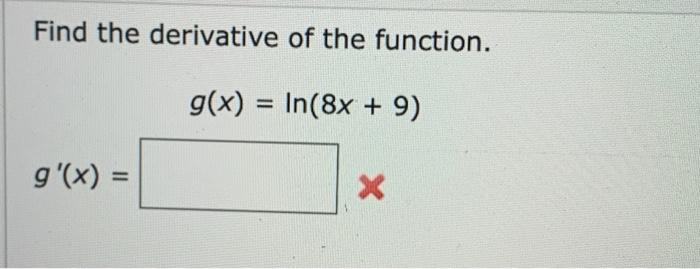 Solved Find the derivative of the function. g(x) = In(8x + | Chegg.com