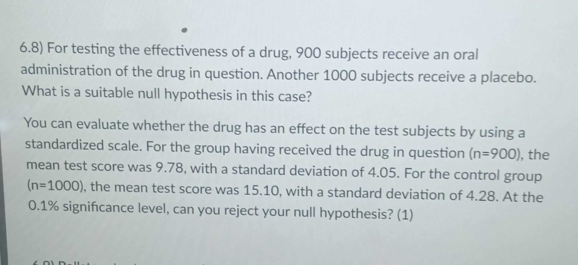 Solved 6.8) For testing the effectiveness of a drug, 900 | Chegg.com