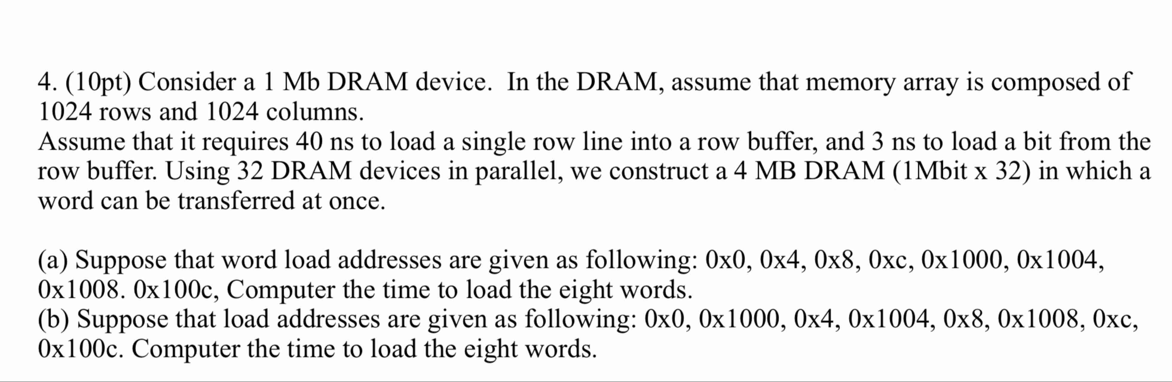 Solved (10pt) ﻿Consider a 1 Mb ﻿DRAM device. In ﻿the DRAM, | Chegg.com