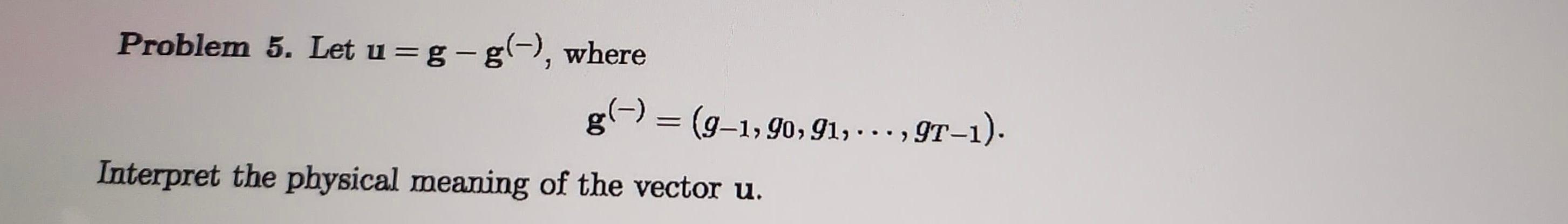 Solved Problem 5. ﻿Let u=g-g(-), | Chegg.com