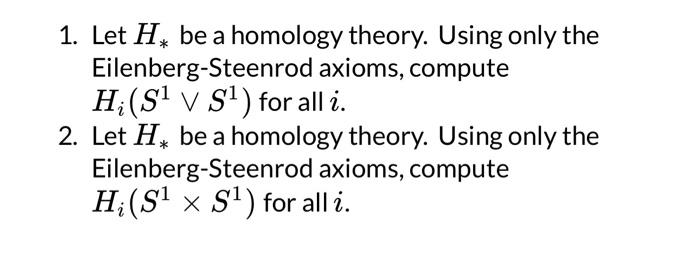 Solved 1. Let H∗ be a homology theory. Using only the | Chegg.com