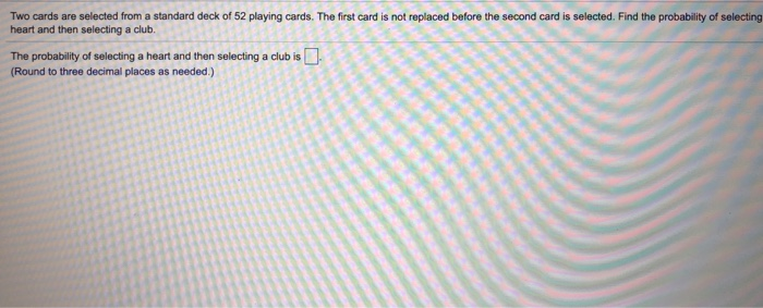 Solved Two cards are selected from a standard deck of 52 | Chegg.com