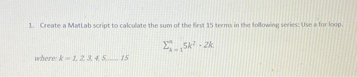 Solved Create a MatLab script to calculate the sum of the | Chegg.com