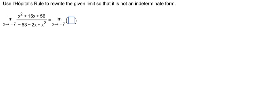 Solved Use l'Hôpital's Rule to rewrite the given limit so | Chegg.com