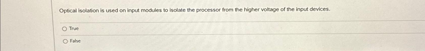 Solved Optical isolation is used on input modules to isolate | Chegg.com