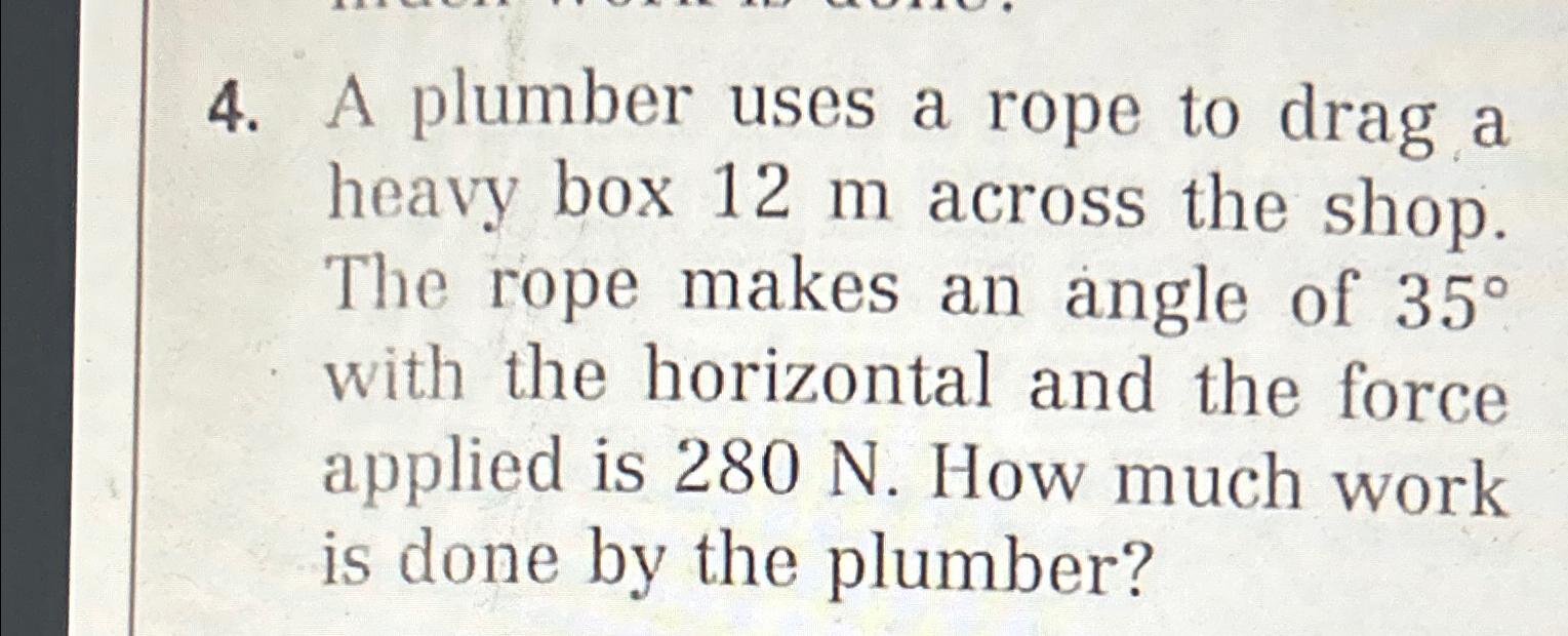 Solved A plumber uses a rope to drag a heavy box 12m ﻿across | Chegg.com