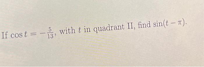 If cost=−135, with t in quadrant II, find sin(t−π). | Chegg.com