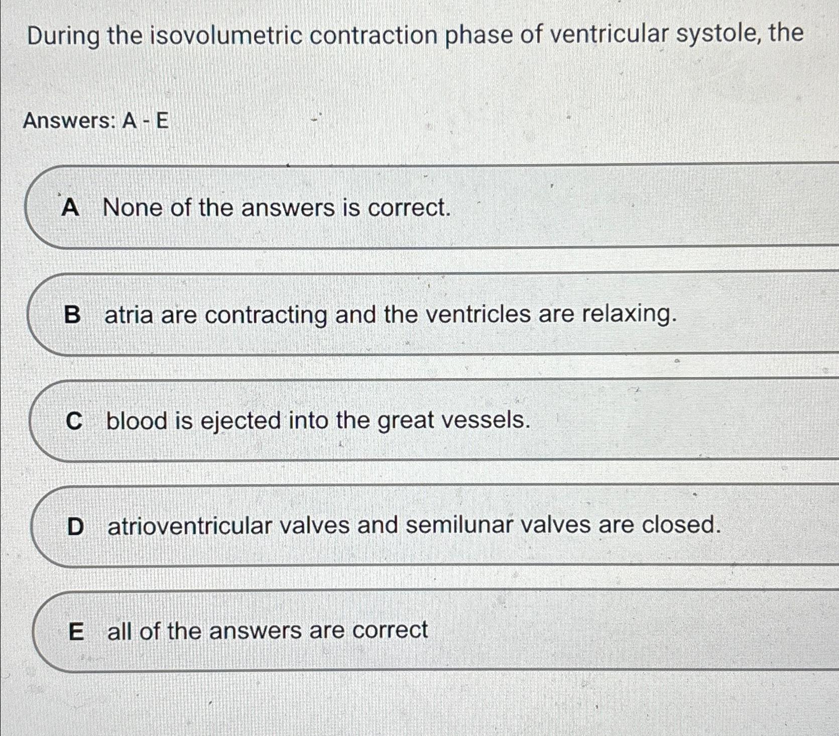Solved During the isovolumetric contraction phase of | Chegg.com