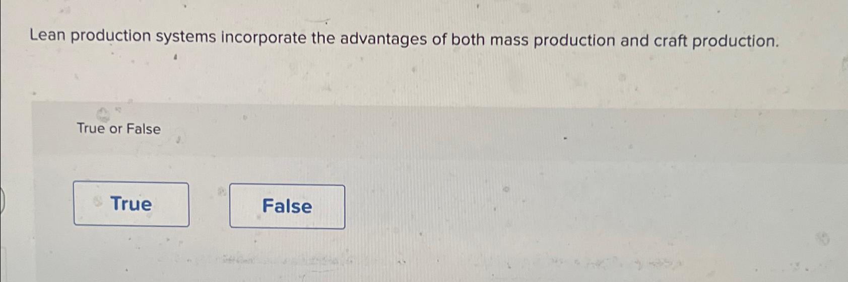 Solved Lean production systems incorporate the advantages of | Chegg.com