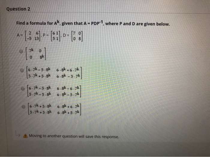 Solved Question 2 Find a formula for Ak, given that A = | Chegg.com