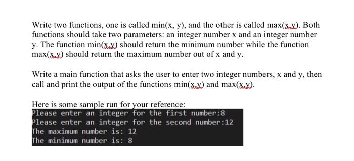 Solved Write two functions, one is called min(x, y), and the | Chegg.com