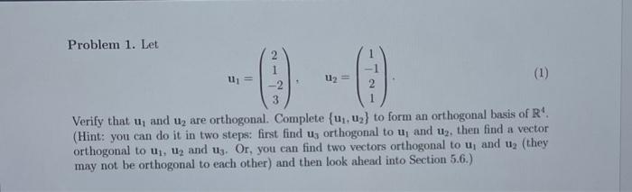 Solved Problem 1. Let u1=⎝⎛21−23⎠⎞,u2=⎝⎛1−121⎠⎞ Verify that | Chegg.com