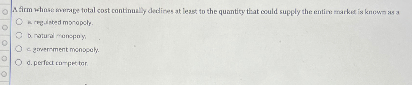 A firm whose average total cost continually declines | Chegg.com