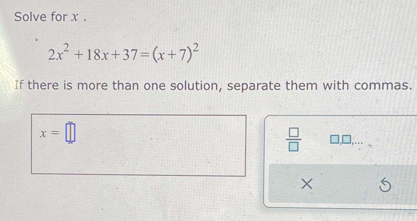 Solved Solve for x2x2+18x+37=(x+7)2If there is more than one | Chegg.com