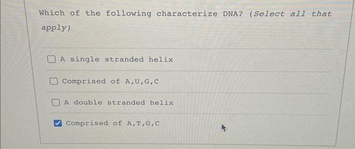 Solved Which of the following characterize DNA? (Select all | Chegg.com