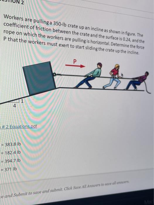 Solved 12 Workers are pulling a 350-b crate up an incline as | Chegg.com