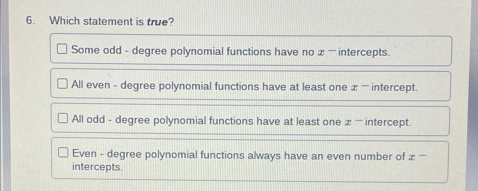 Solved Which statement is true?Some odd - ﻿degree polynomial | Chegg.com
